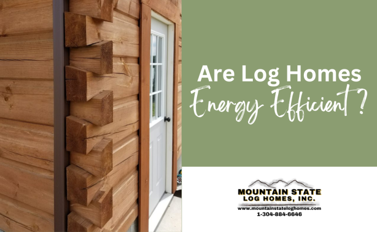 Are Log Homes Energy Efficient? - Mountain State Log Homes